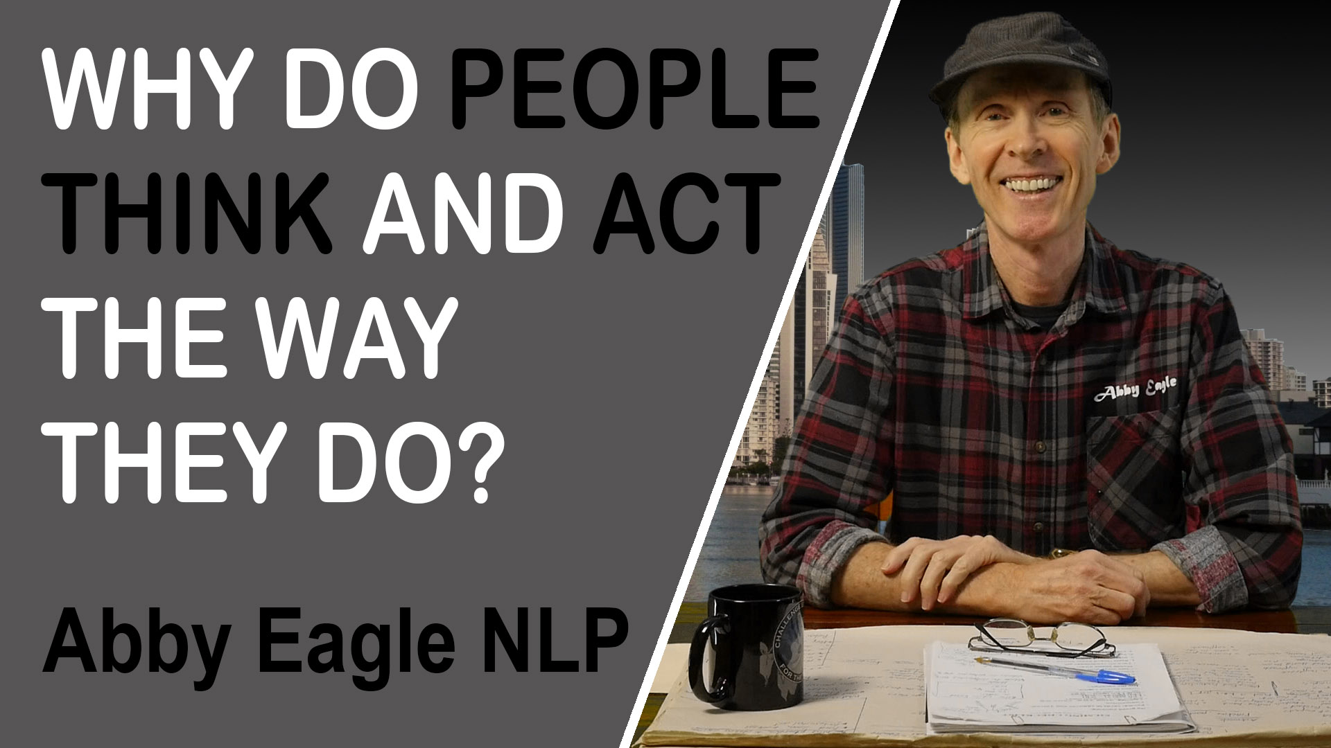 Why do people think and act the way that they do?